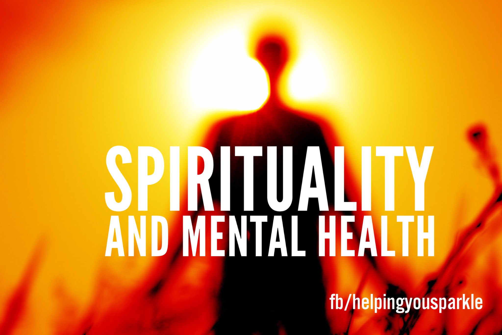 Meaning and Purpose: Spirituality and Mental Health – Helping You Sparkle™