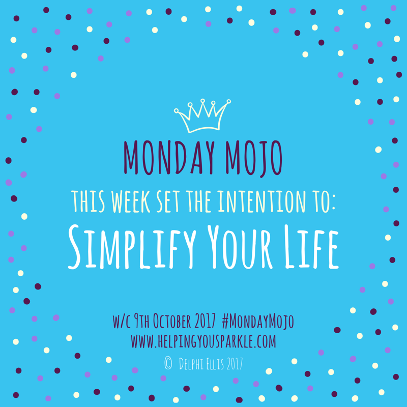 Monday Mojo: Simplify your life – Helping You Sparkle™