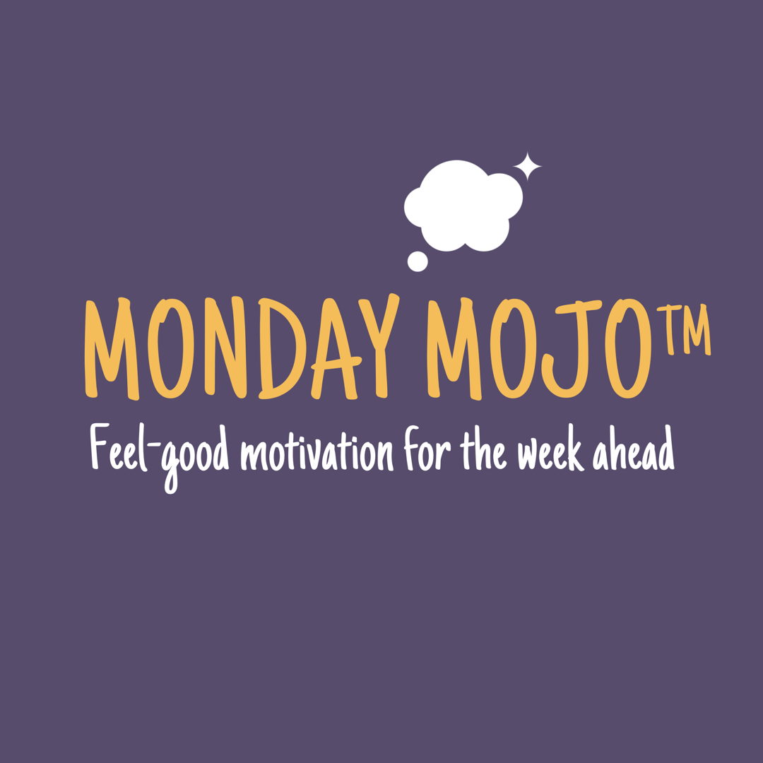 Monday Mojo – Entertain Your Purpose – Helping You Sparkle™