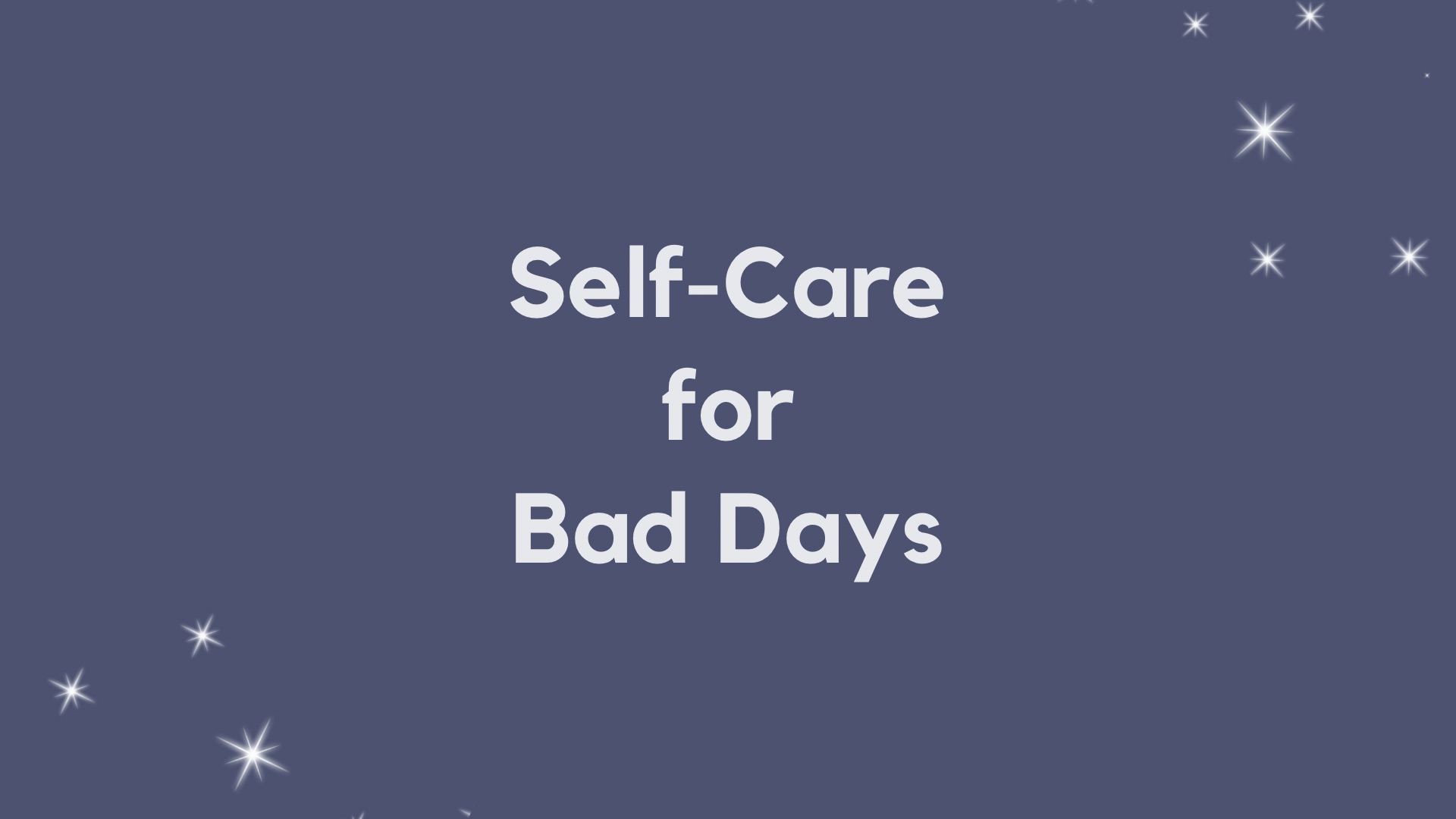 Self-Care for Bad Days – Helping You Sparkle™